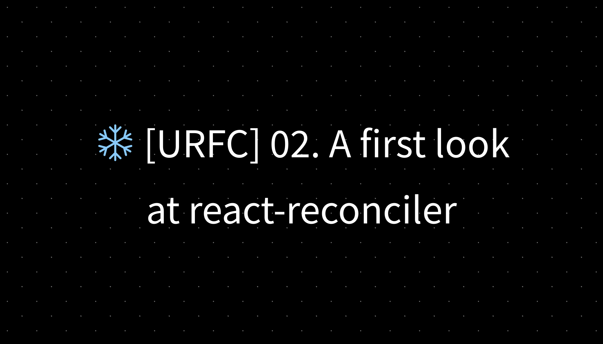 ️ Urfc 02 A First Look At React Reconciler 0854